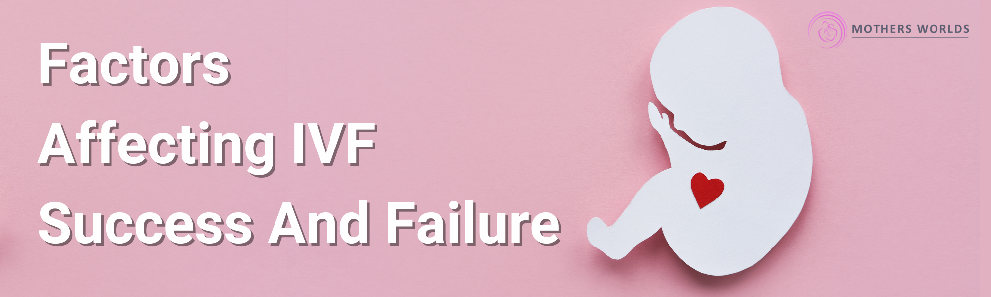 Top Factors Affecting IVF Success And Failure